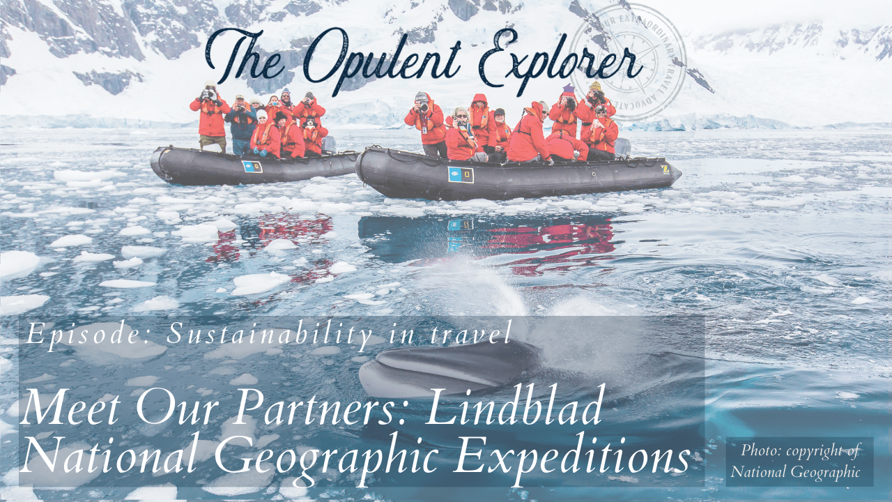 Lindblad Expeditions: The Pioneer for Sustainability - Opulent Explorer